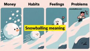 What Snowballing Meaning: Easy Guide with Real-Life Examples