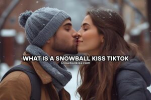 Snowball Kiss | Cool TikTok Trend That Everyone is doing
